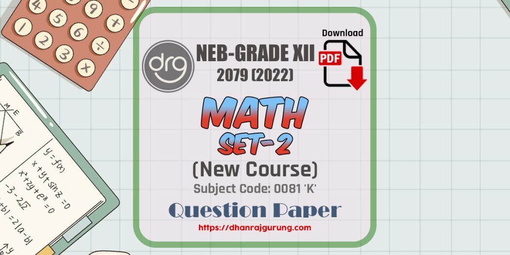 Math NEB Grade 12 Question Paper 2079-2022 Set2